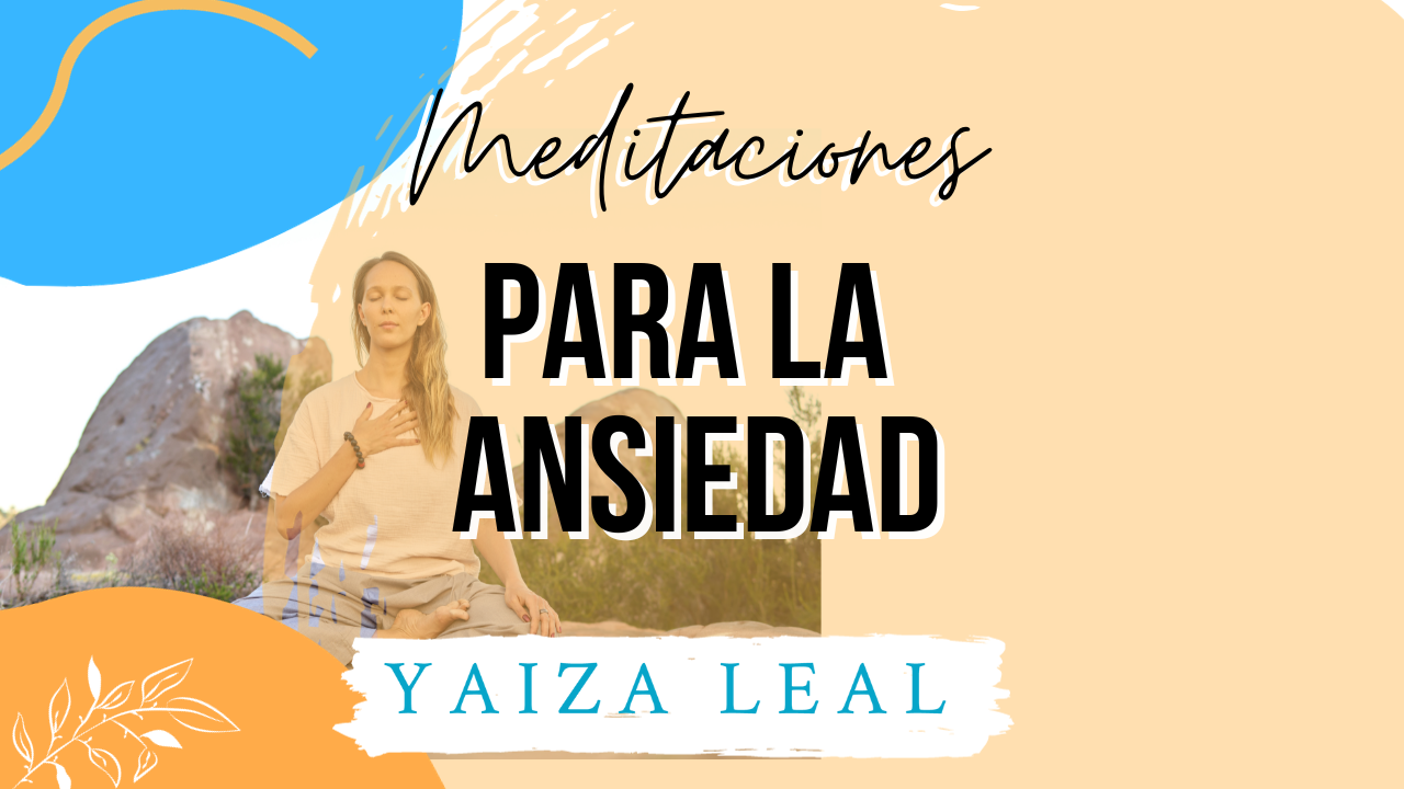 10 Meditaciones para curar la ansiedad. Psicóloga Yaiza Leal. - Equipo ...